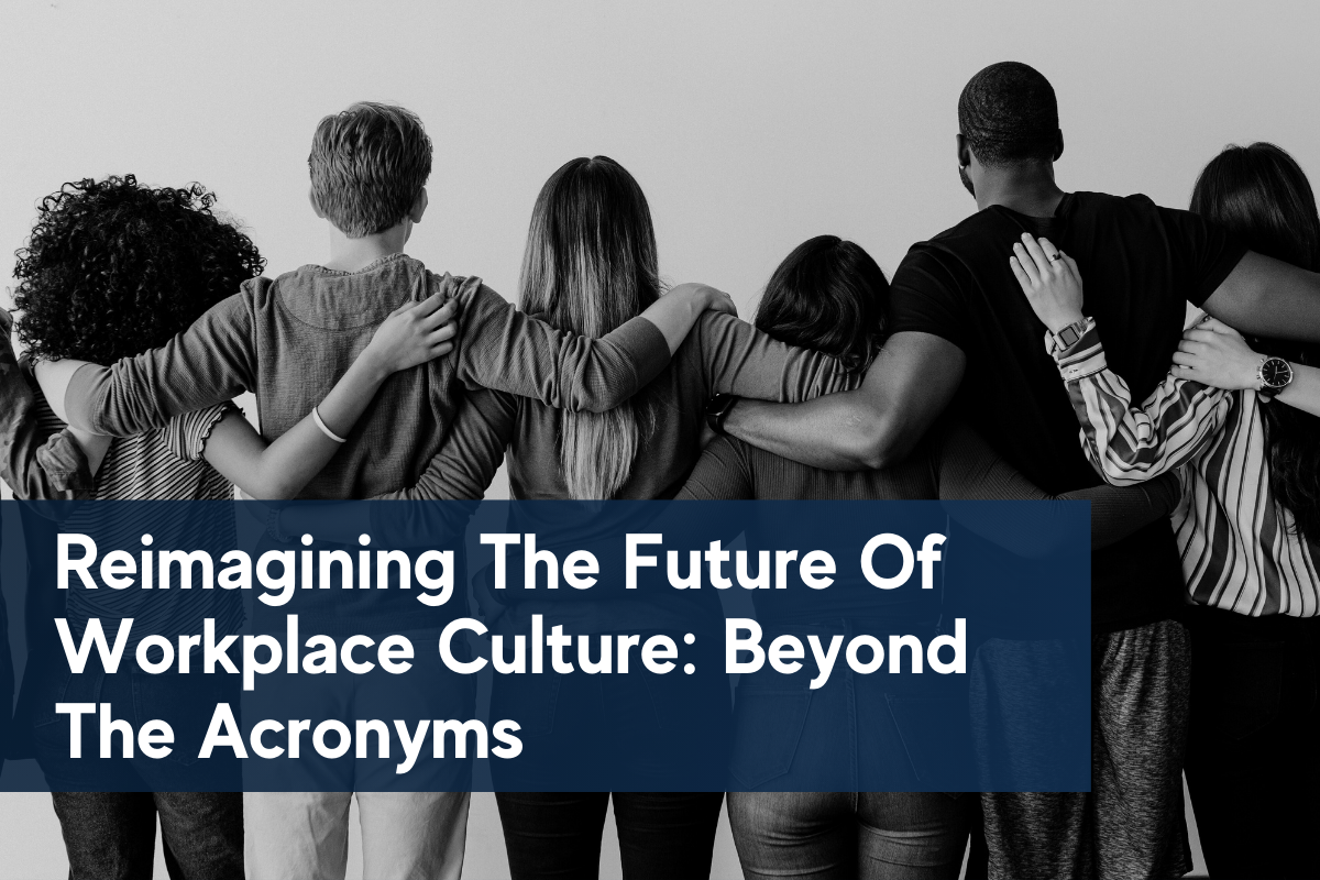 Future Of Workplace Culture - Beyond The Acronyms | Blog | Workplace ...